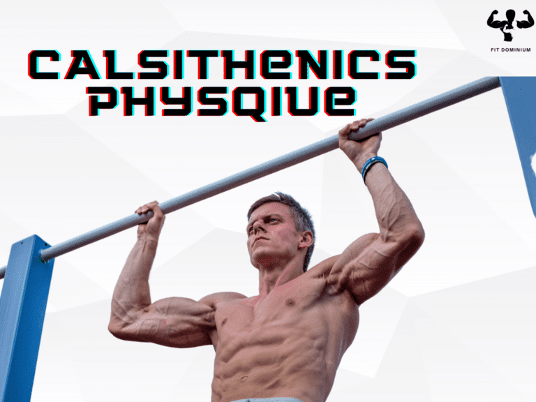 What Does A Calisthenics Physique Look Like? | FitDominium