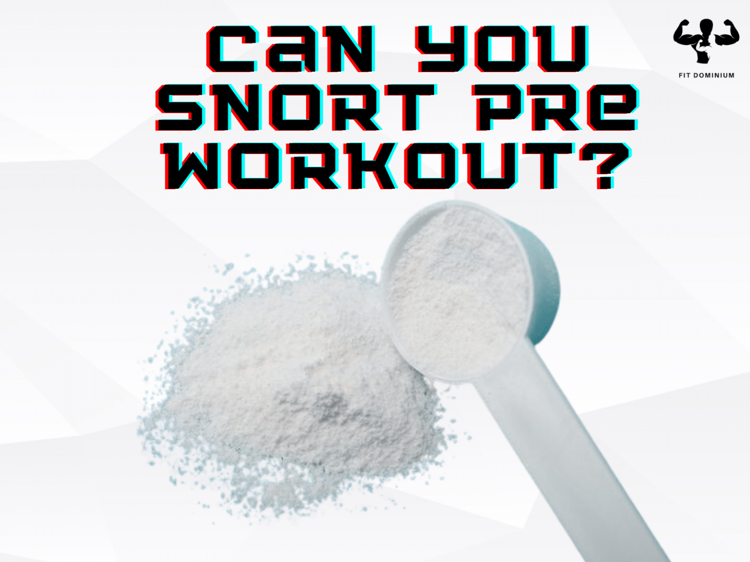 Can You Snort Pre Workout? | FitDominium