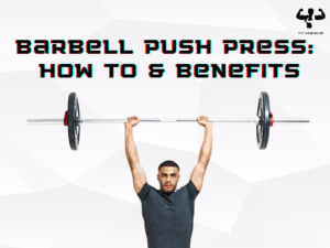 Barbell Push Press: How To & Benefits | FitDominium
