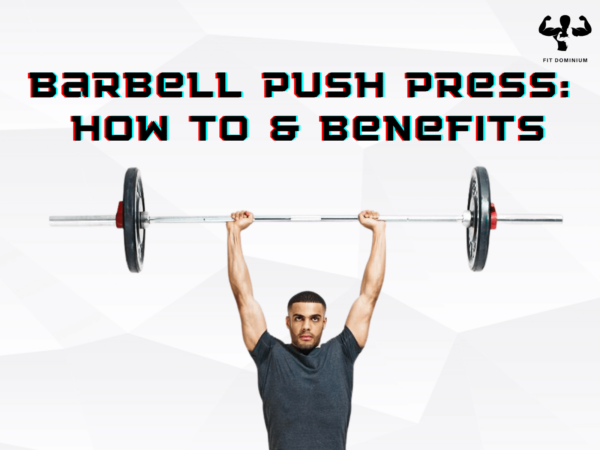 Barbell Push Press: How To & Benefits | FitDominium