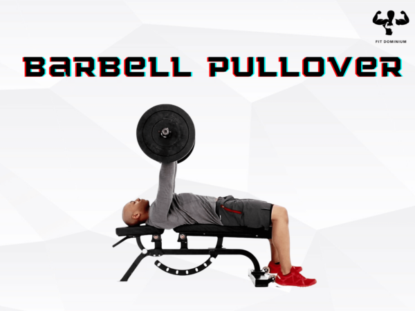 Barbell Pullover : How To & Benefits | FitDominium