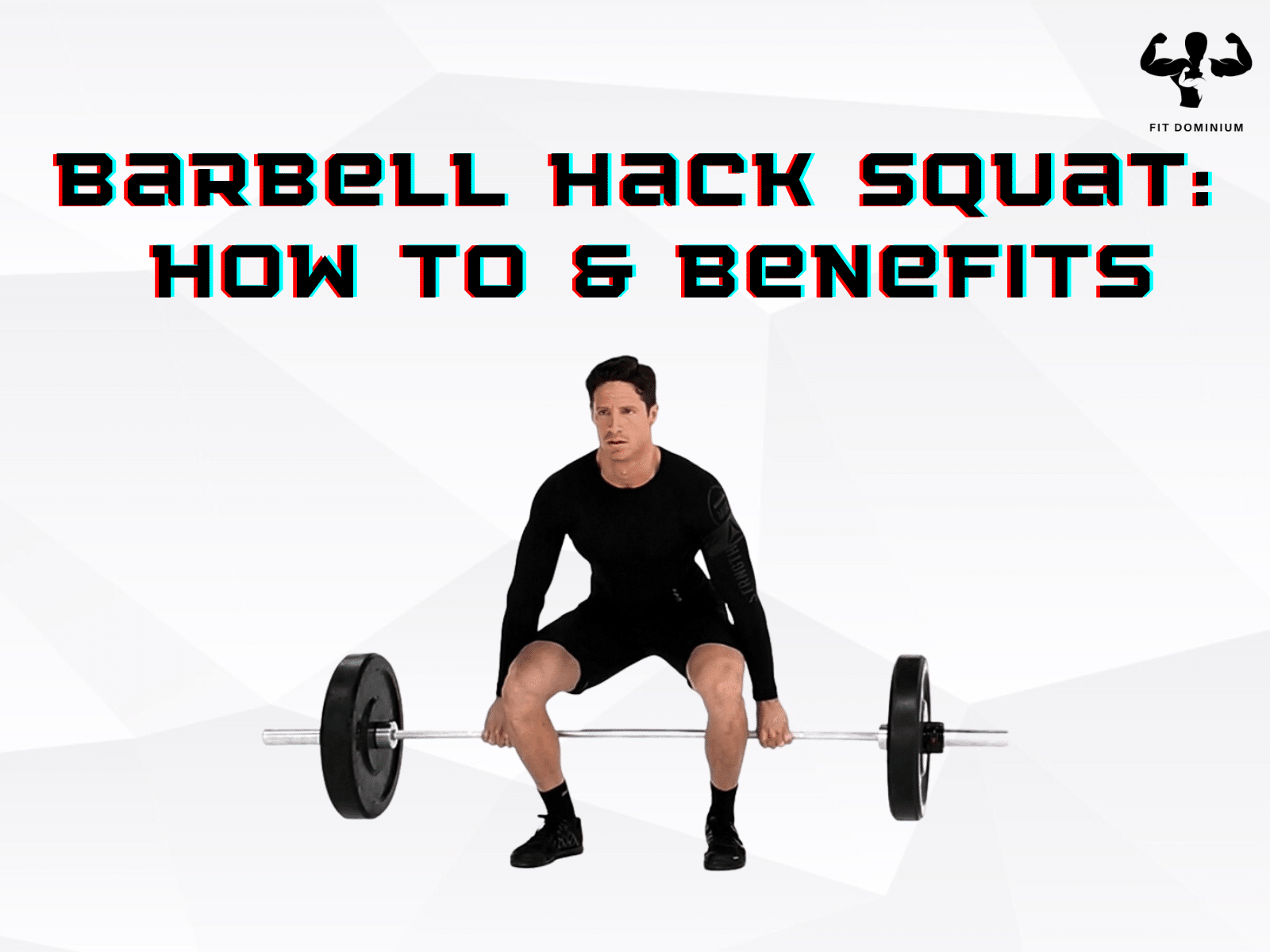 Barbell Hack Squat: How To & Benefits | FitDominium