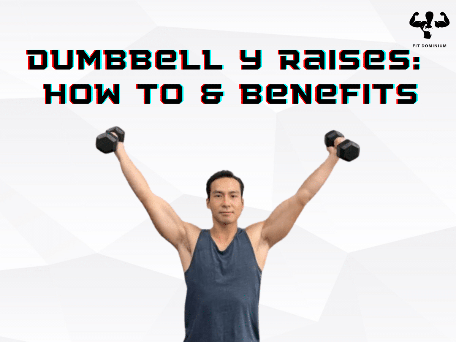 Dumbbell Y Raises: How To & Benefits | FitDominium