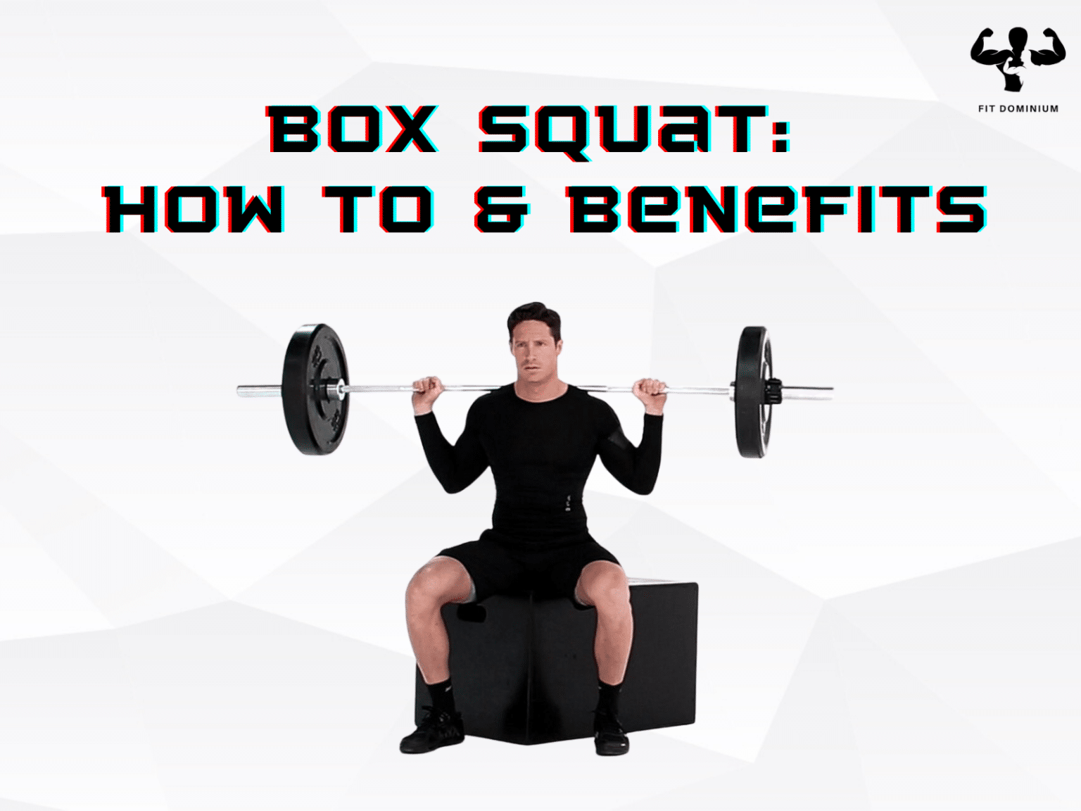 Box Squat: How To & Benefits | FitDominium
