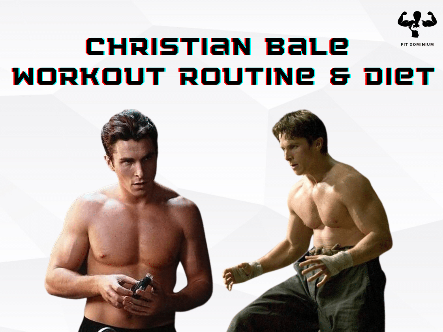 Christian Bale Workout Routine & Diet | FitDominium