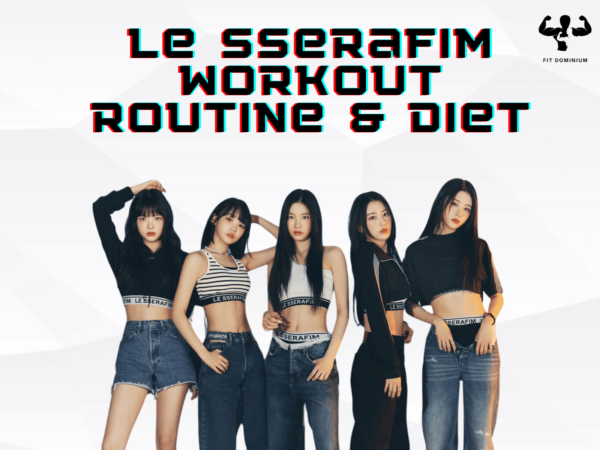 Le Sserafim Workout Routine & Diet | FitDominium