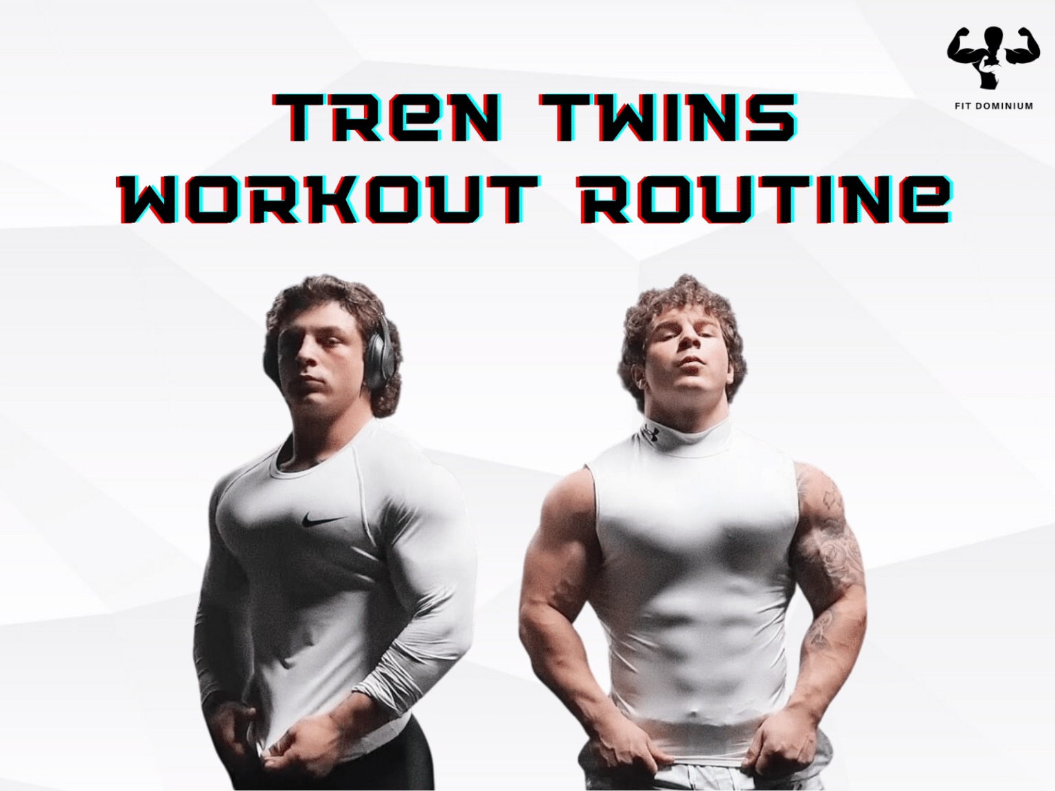 Tren Twins Workout Routine & Diet | FitDominium